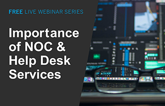 The Importance of NOC & Help Desk Services - Business Information Group